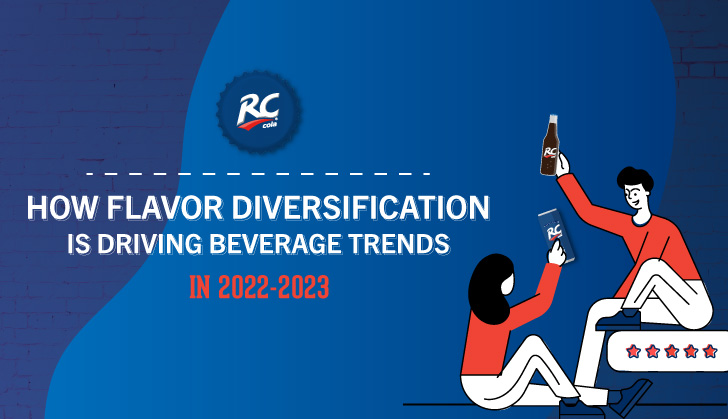 How Flavor Diversification Is Driving Beverage Trends | RC Cola